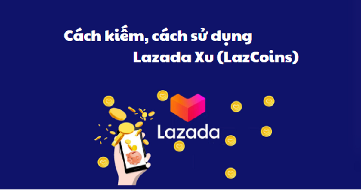 Cách kiếm, cách sử dụng Lazada Xu (LazCoins)