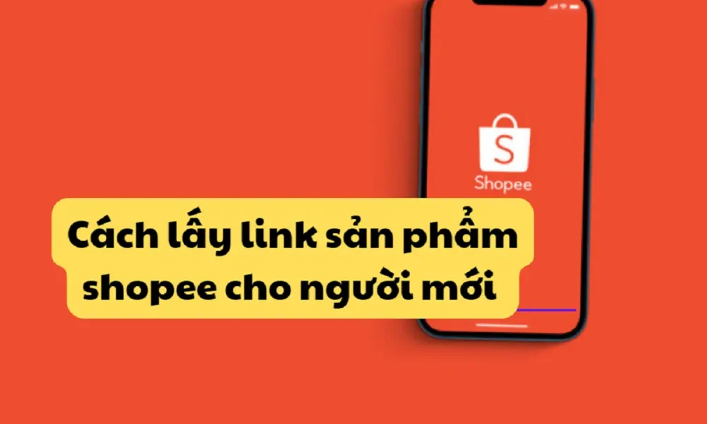 Cách lấy link sản phẩm Shopee cho người mới