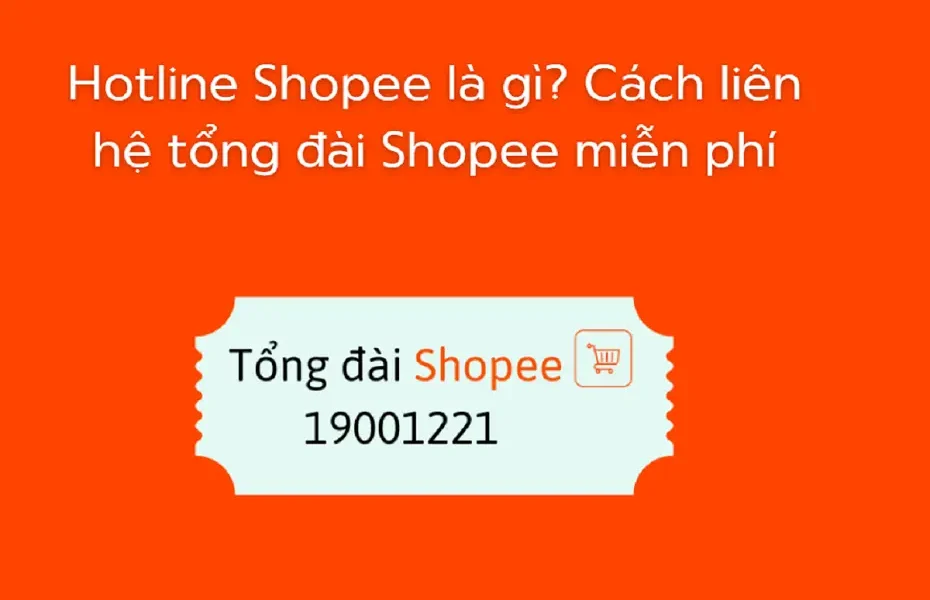 Hotline Shopee là gì? Cách liên hệ tổng đài Shopee miễn phí