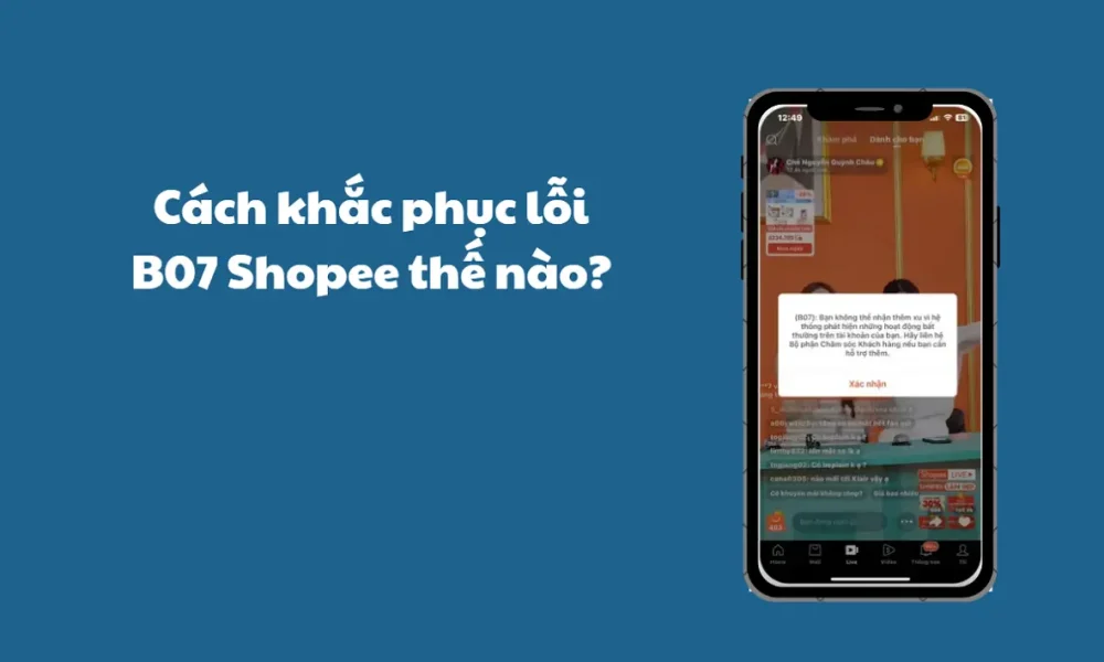 Cách khắc phục lỗi B07 Shopee thế nào?